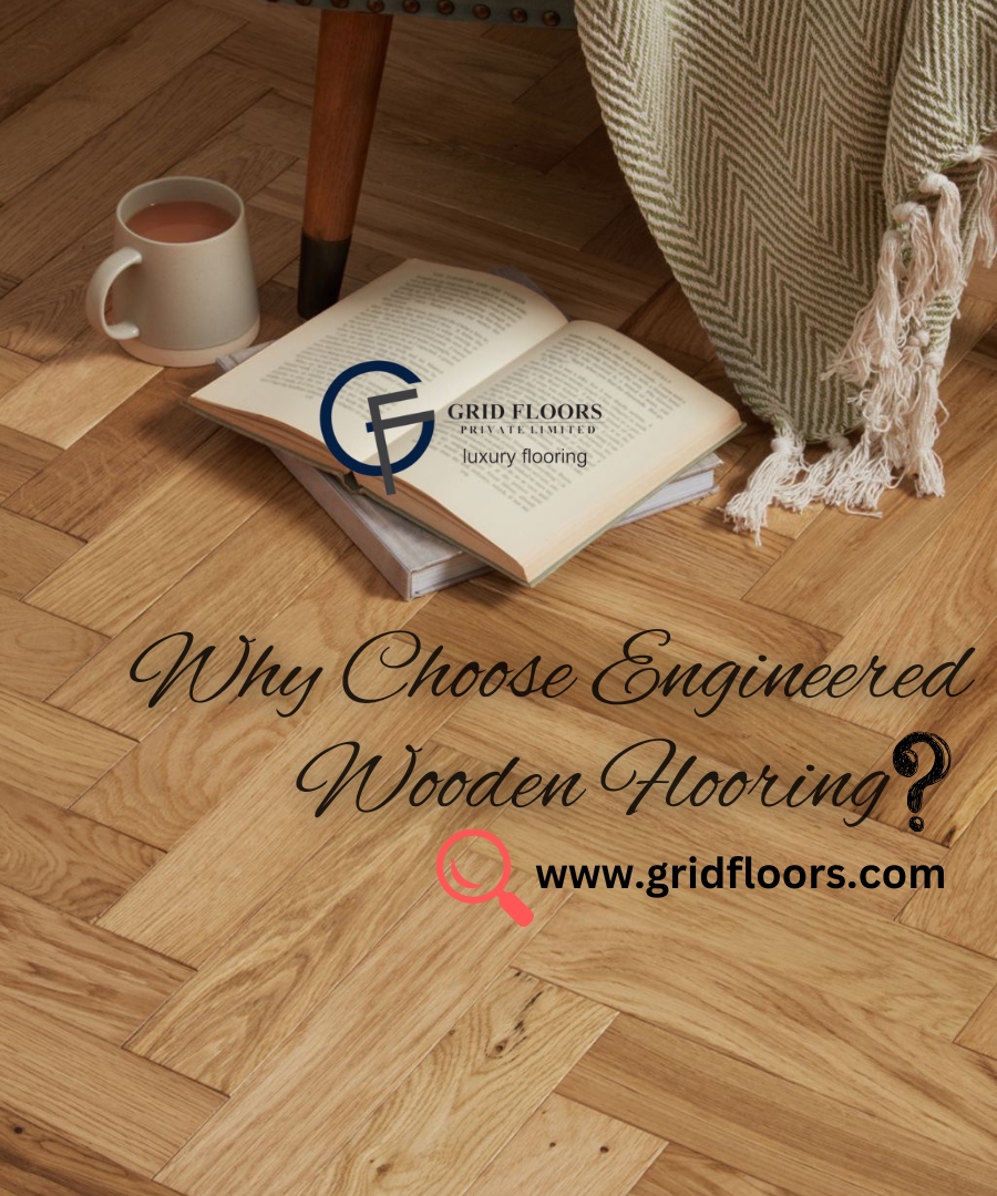 Why Choose Engineered Wooden Flooring for Your Home ? | Grid floors